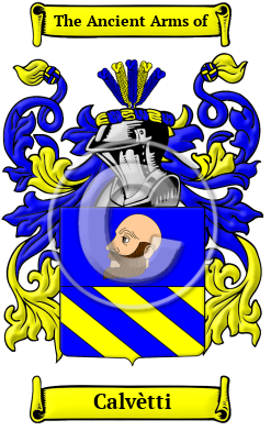 Calvètti Name Meaning, Family History, Family Crest & Coats of Arms