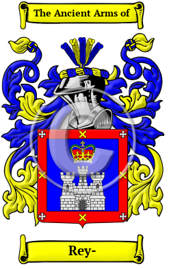 Rey- Name Meaning, Family History, Family Crest & Coats of Arms
